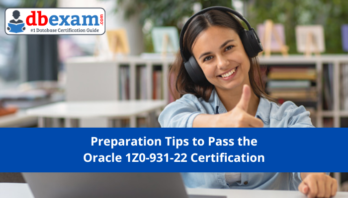How To Study Effectively for 1Z0-931-22 Exam | DBExam How To Study Effectively for 1Z0-931-22 Exam | DBExam